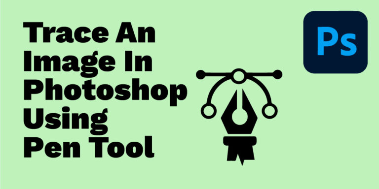 How To Trace Over A Picture In Photoshop?