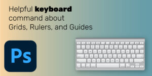 How To Remove Ruler, Guide, And Grid Lines In Photoshop?